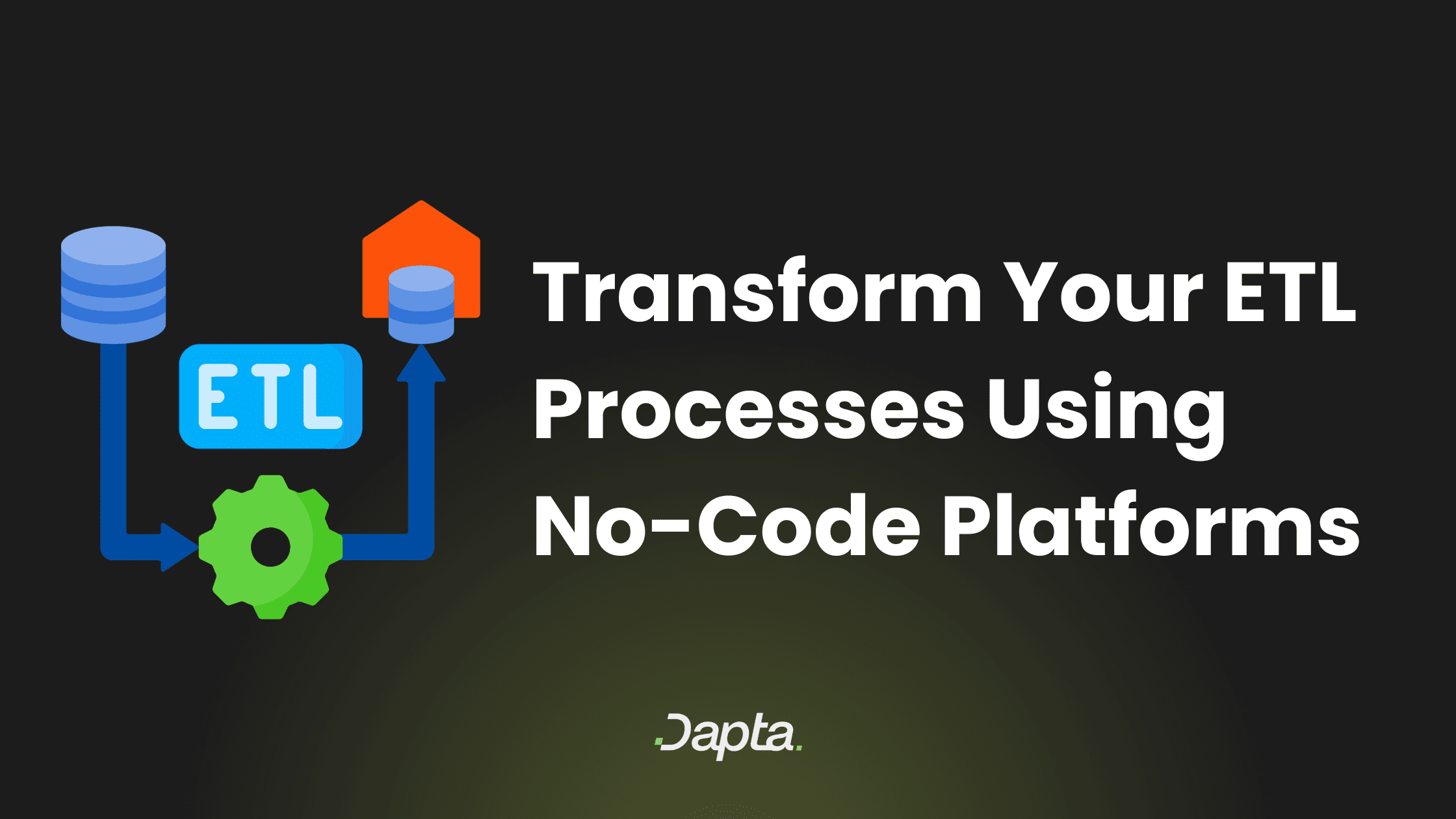 Revamp ETL Processes with No-Code Solutions | Dapta